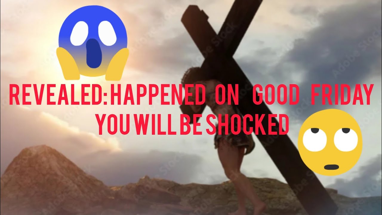 REVEALED: WHAT HAPPENED ON GOOD FRIDAY (SHOCKING) 🫣😱😱😱😱 - YouTube