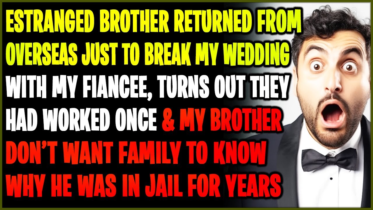 Estranged Brother Returned From Overseas Just To Break My Wedding With ...
