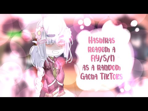 💕Hashiras reagem a F!S/N as a random Gacha TikToks💕 //Leiam os comentários!//