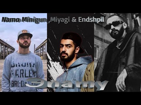 Namo Minigun, Miyagi & Endshpil  -  Эnamy