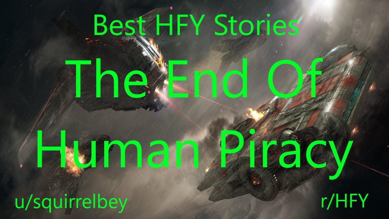 Best HFY Reddit Stories: The End Of Human Piracy - YouTube