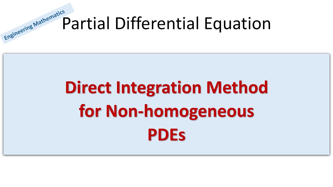 Direct Integration Method for Non-homogeneous PDEs - YouTube