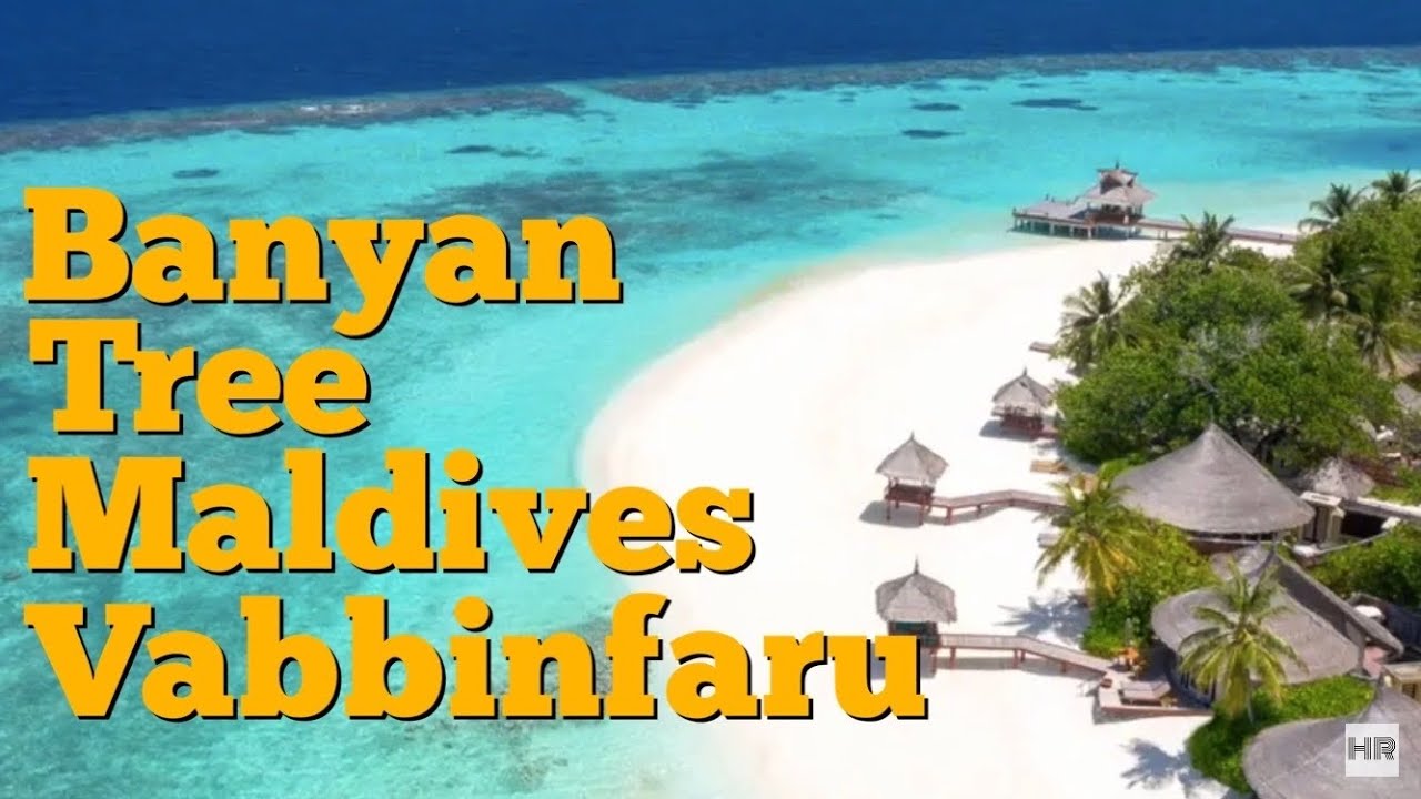 BANYAN TREE MALDIVES VABBINFARU 5 *, MALDIVES 🇲🇻 - YouTube