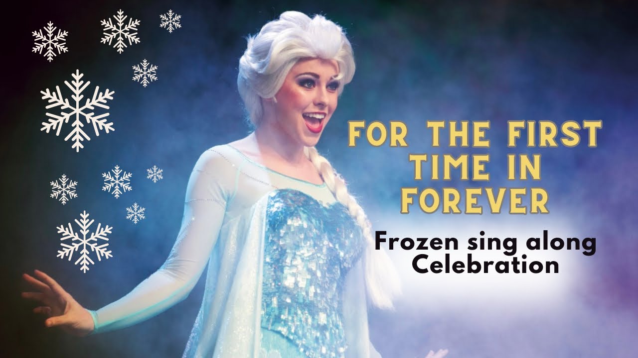 For the First Time in Forever: Frozen Sing Along Celebration l ...