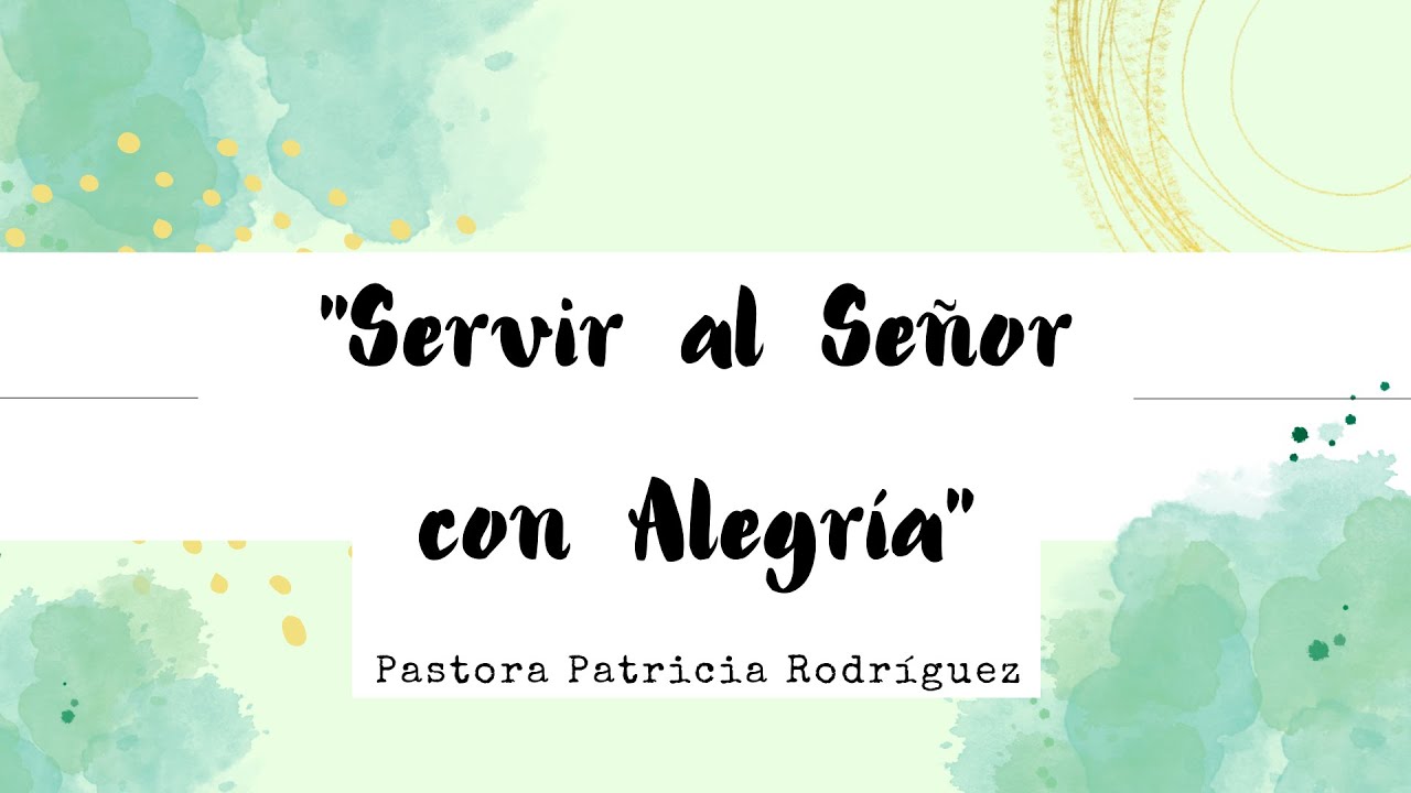 "SERVIR AL SEÑOR CON ALEGRÍA" - SÁBADO 10 DE SEPTIEMBRE - YouTube