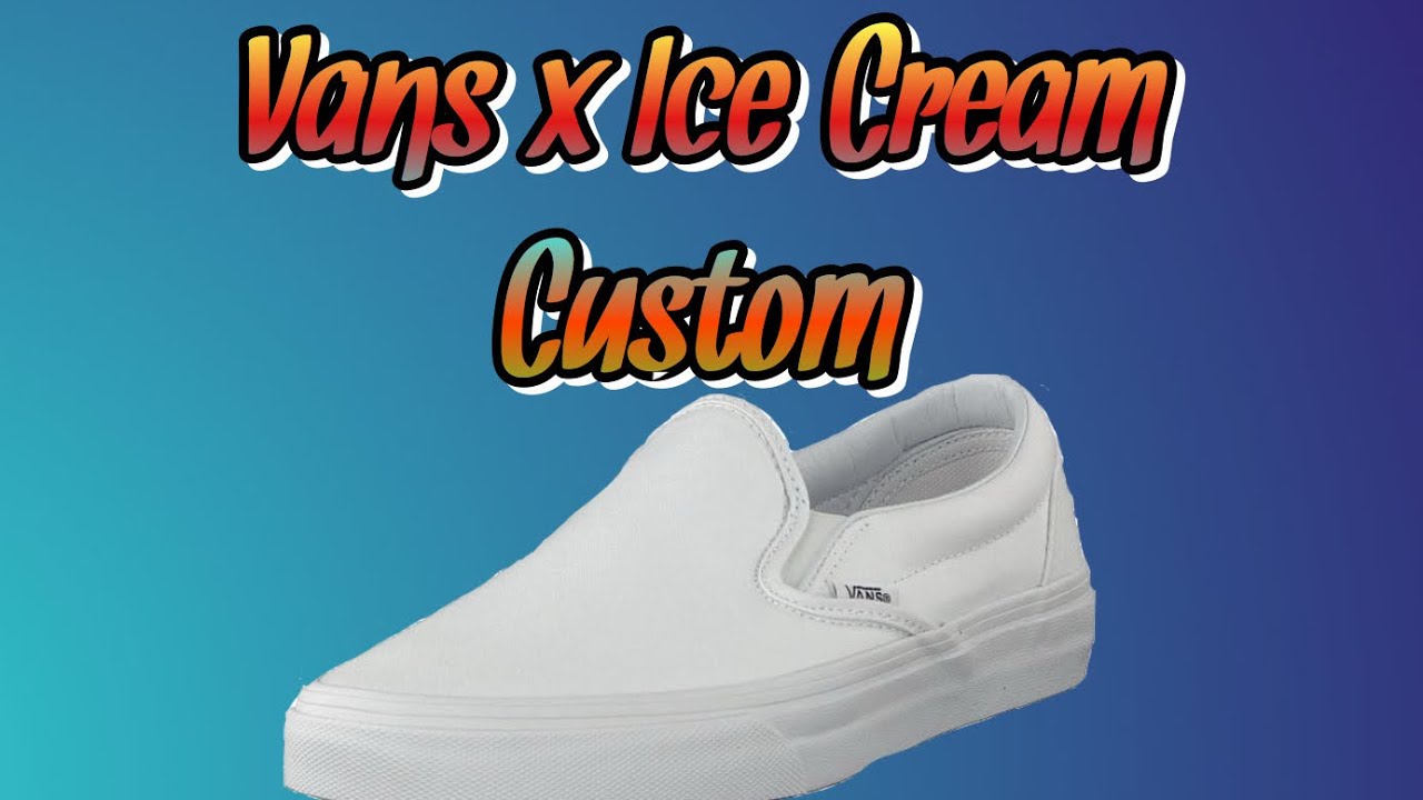Vans Custom “Ice Cream” (SaTiSfYiNg) 🎨 - YouTube