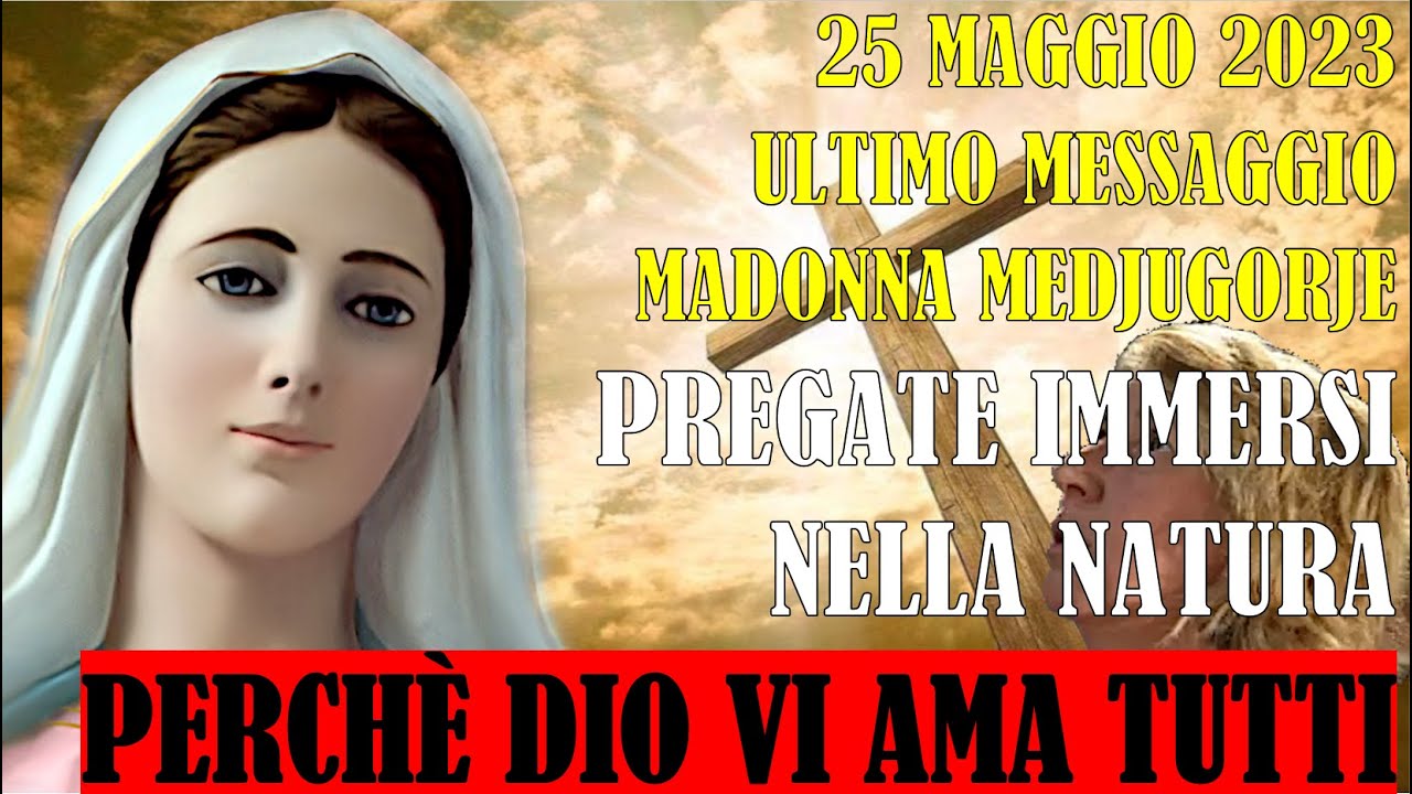 25 Maggio 2023 Ultimo Messaggio Madonna Medjugorje a Marija | Pregate ...
