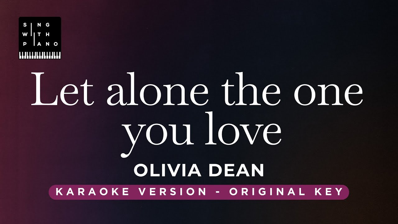 Let alone the one you love - Olivia Dean (Original Key Karaoke) - Piano ...