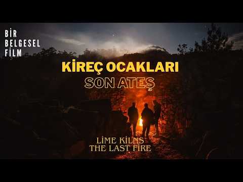 Kireç Ocakları-Son Ateş  (Lime Kilns- The Last Fire)