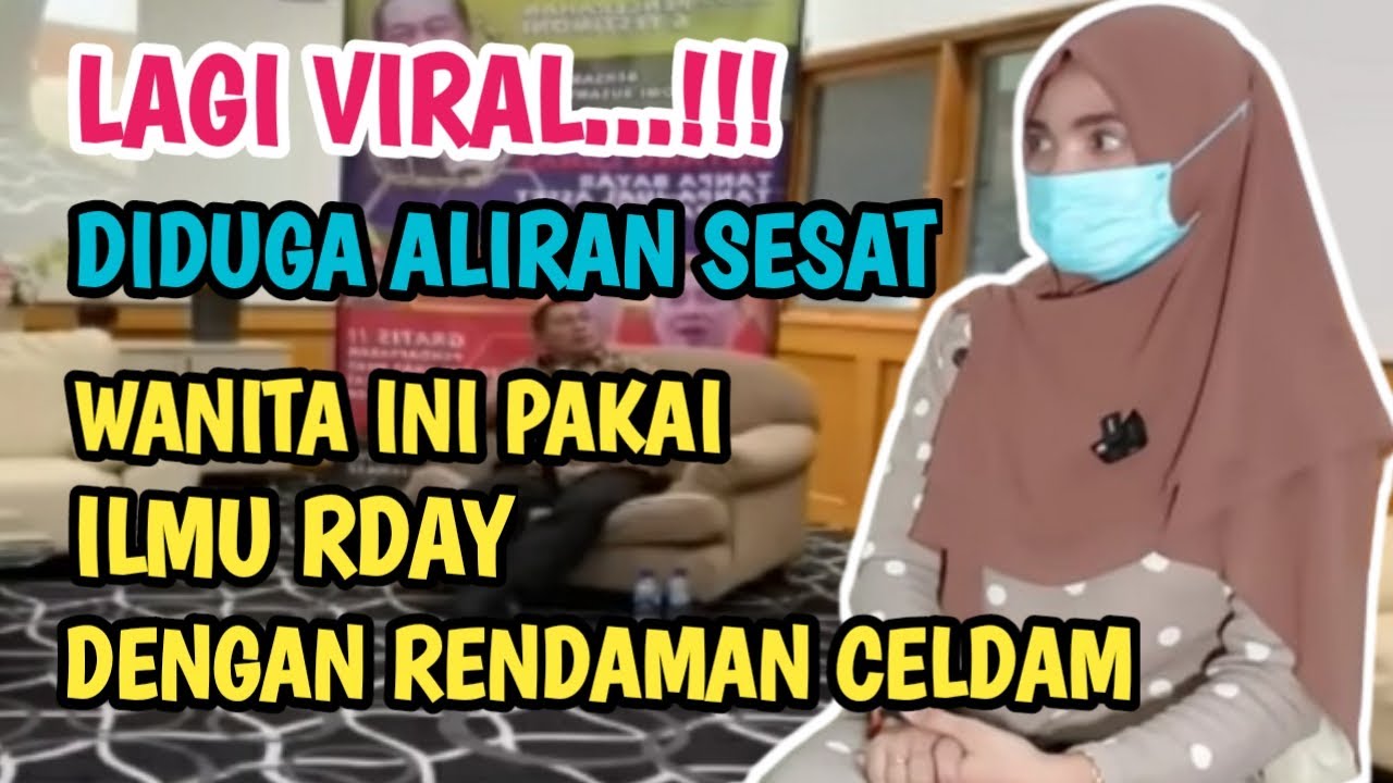 LAGI VIRAL SEKARANG DIDUGA ALIRAN SESAT ILMU RDAY PAKAI RENDAMAN CELDAM ...