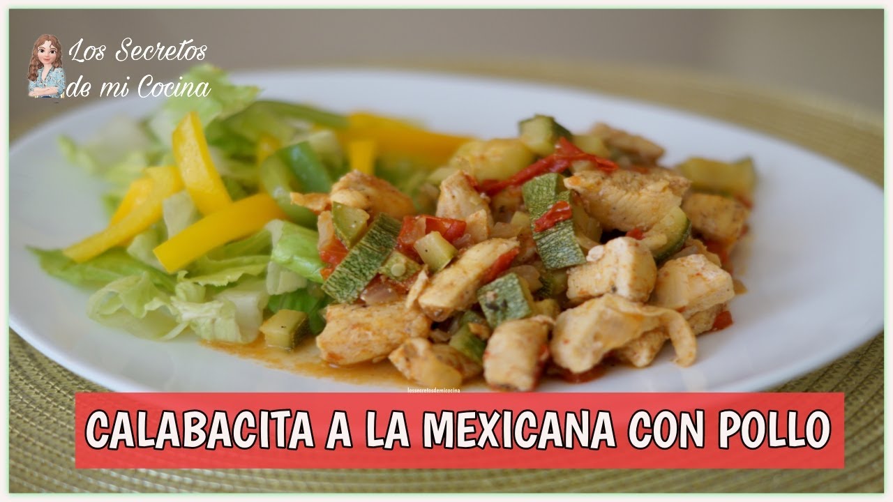 CALABACITA A LA MEXICANA CON POLLO🍡LOS SECRETOS DE MI COCINA🍡 - YouTube