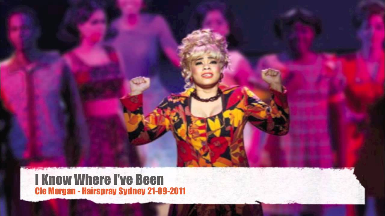 I Know Where I've Been - Cle Morgan Hairspray Sydney 21-09-2011 - YouTube