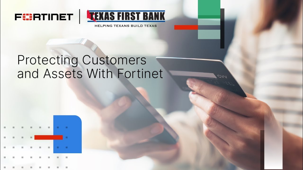 Texas First Bank Protects Customers and Assets with Fortinet | Customer ...