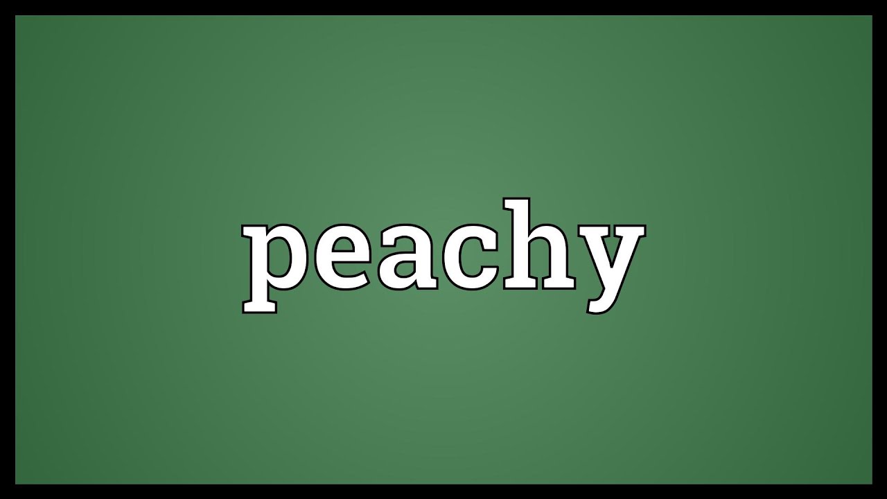 Peachy Meaning YouTube peachy-meaning-youtube