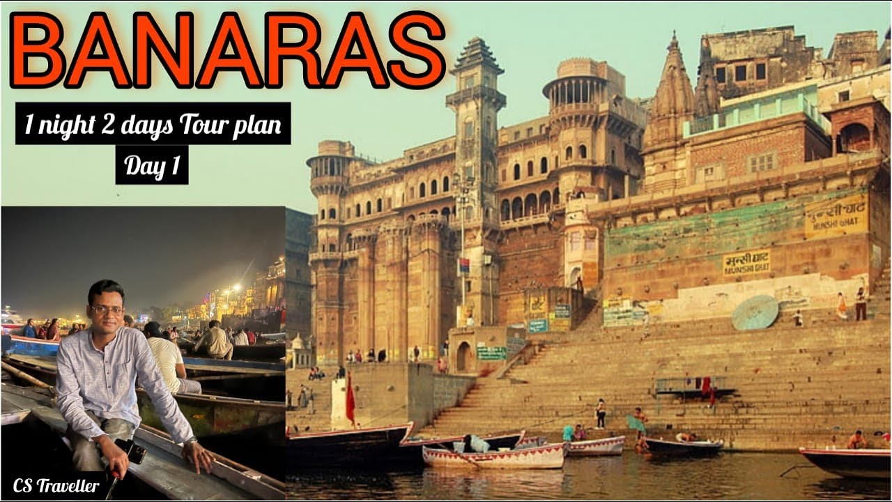 Varanasi (Banaras) Day1 | Varanasi Travel Guide | Varanasi tour ...