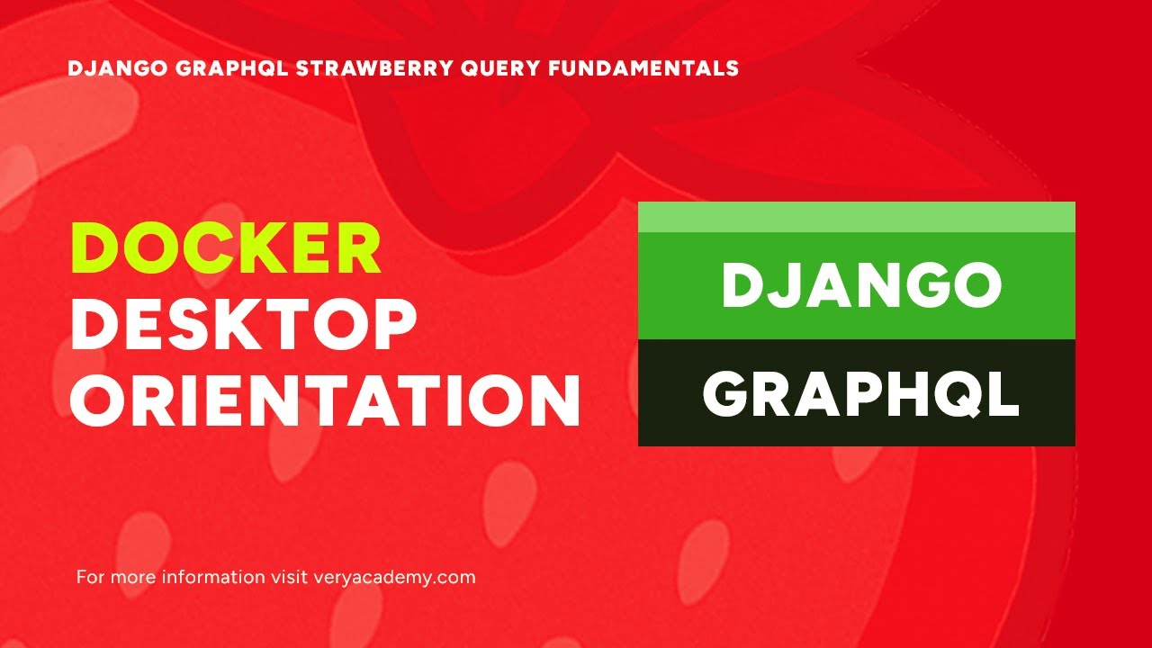 Docker Desktop Setup & New Dev Orientation | Django GraphQL Strawberry Query Fundamentals - YouTube