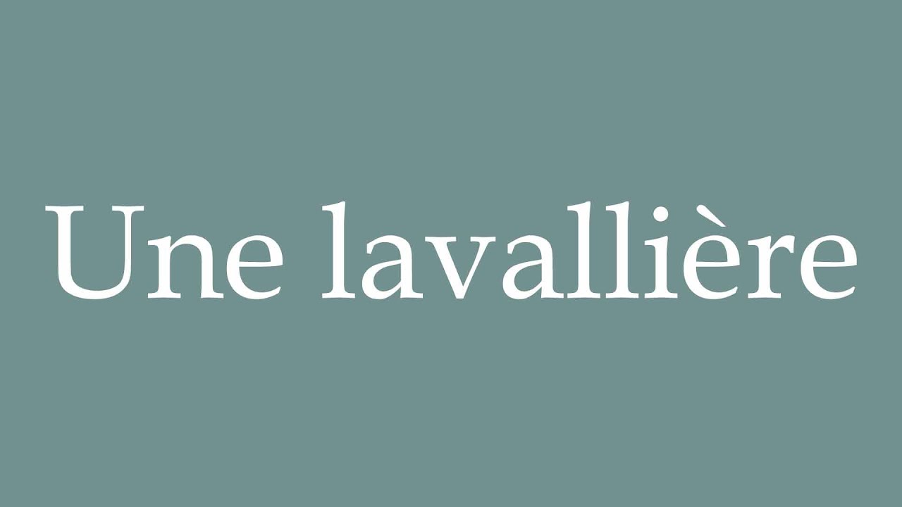 How to Pronounce ''Une lavallière'' (A lavaliere) Correctly in French ...