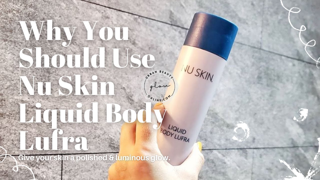 Nu Skin Liquid Body Lufra Discount Price - YouTube