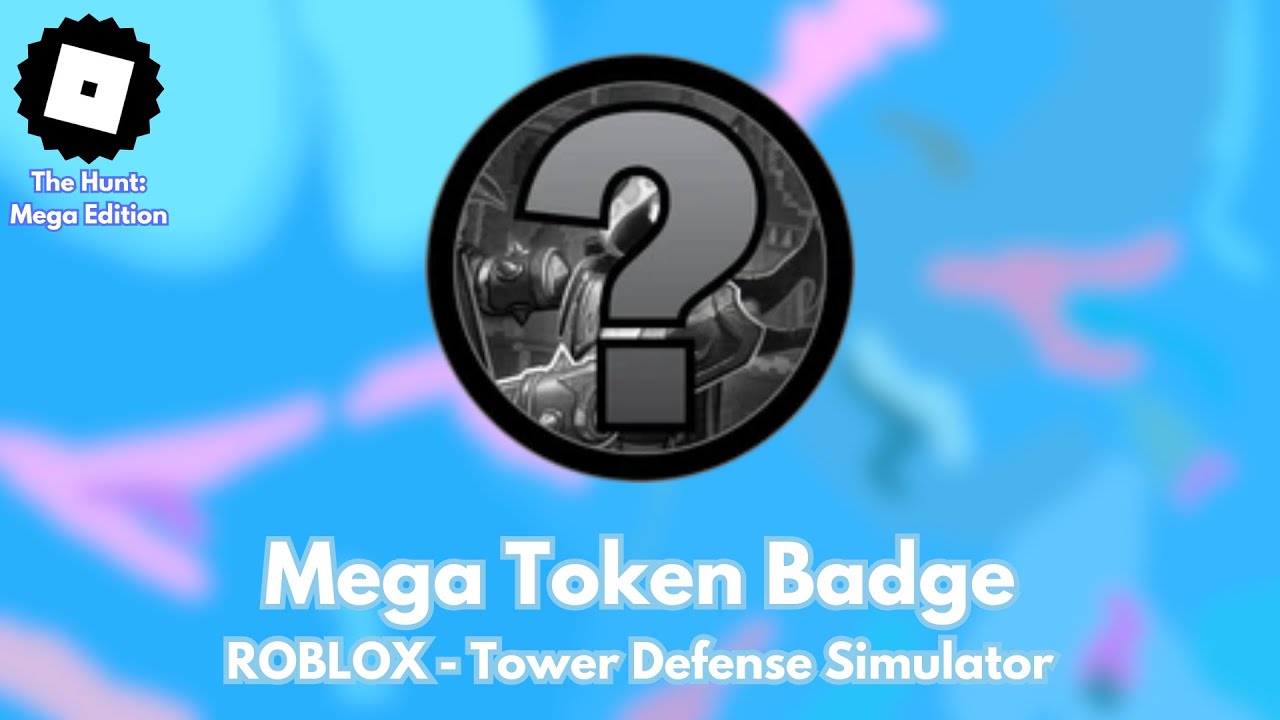 [EVENT] How to get the MEGA TOKEN BADGE in Tower Defense Simulator ...