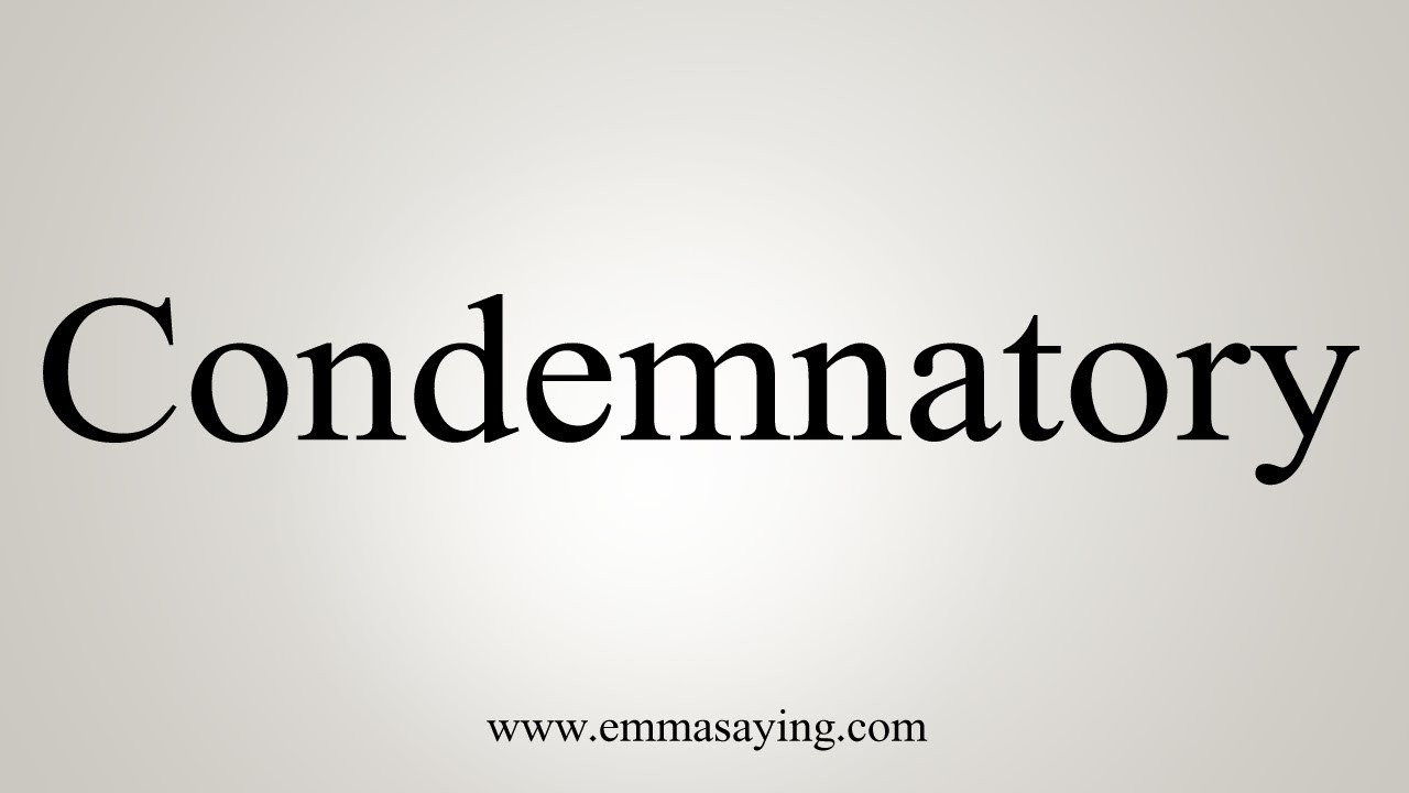 How To Say Condemnatory - YouTube