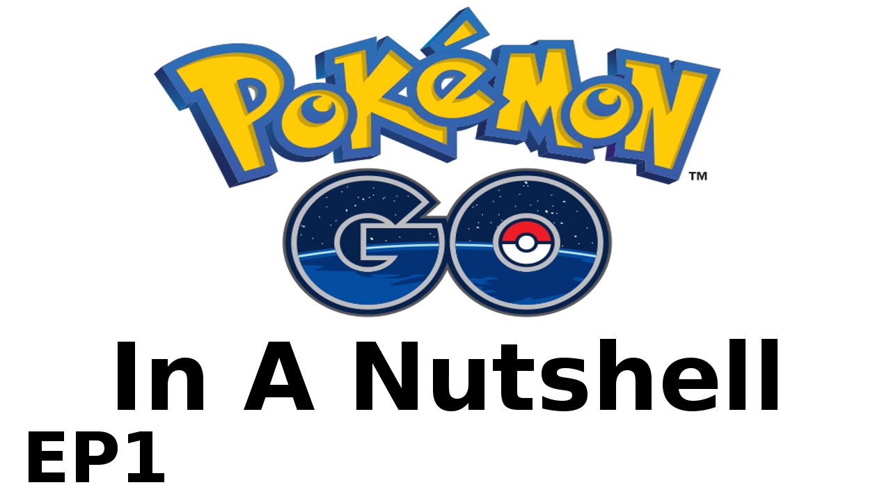 Pokemon Go In A Nutshell! - YouTube