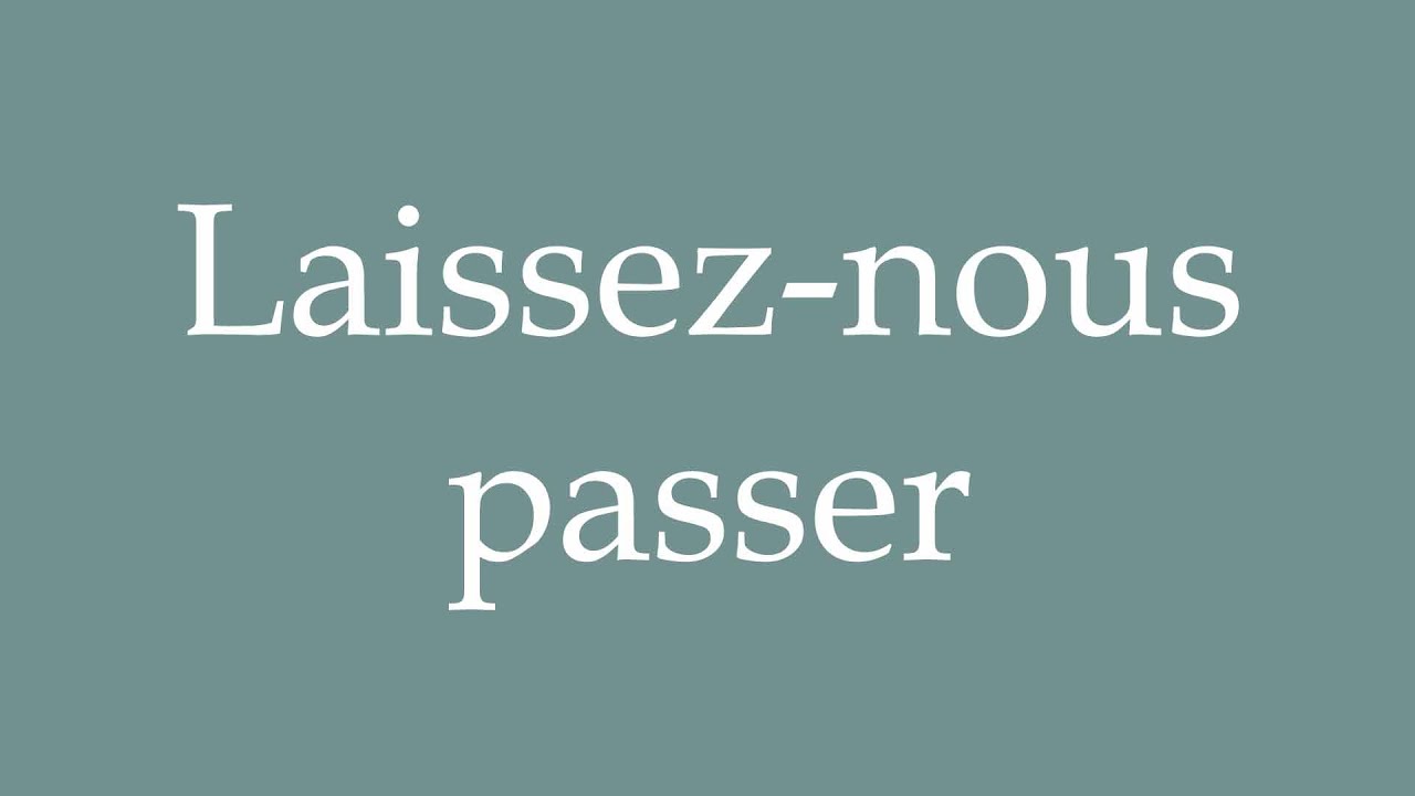 How to Pronounce ''Laissez-nous passer'' (Let us pass) Correctly in ...