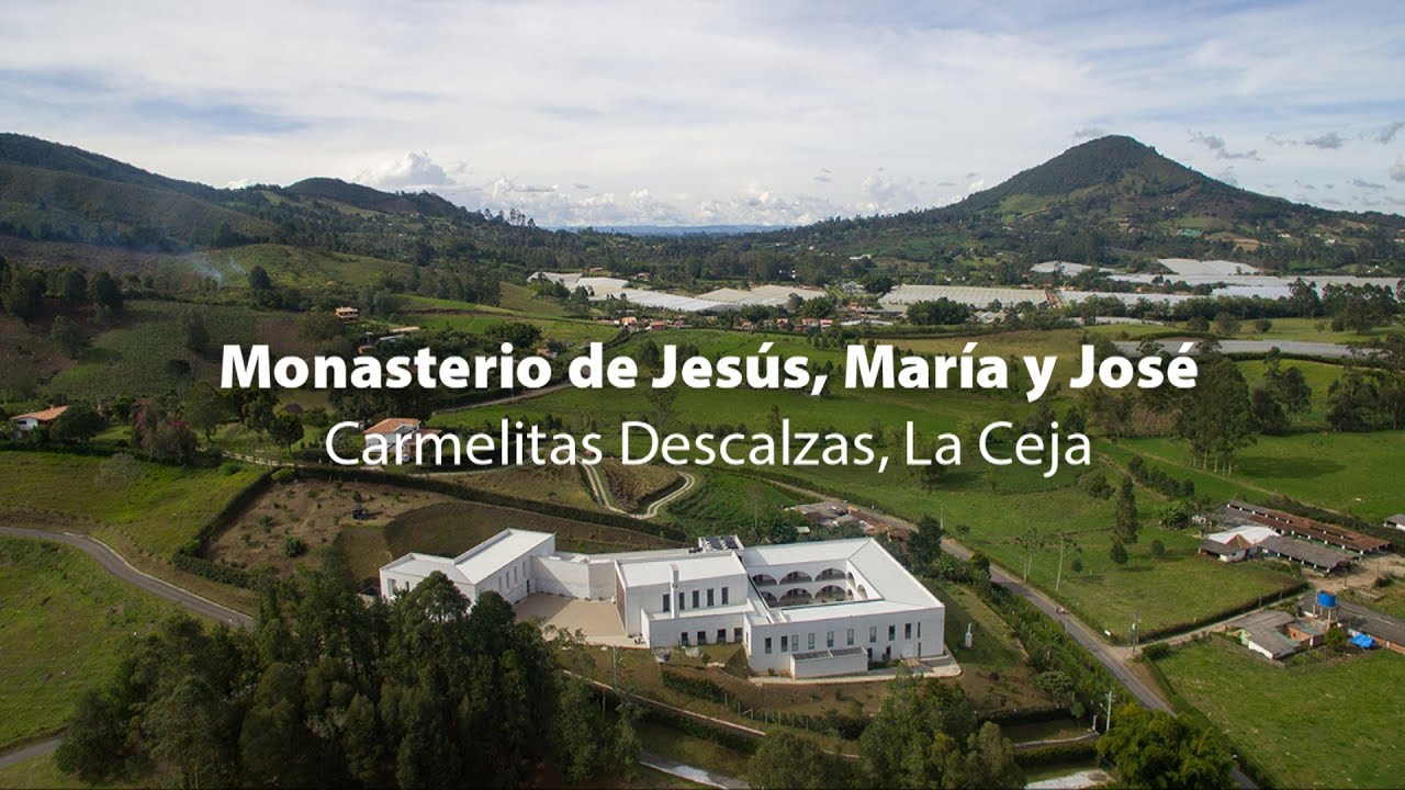 Monasterio de Jesús, María y José | Hermanas Carmelitas | La Ceja - YouTube
