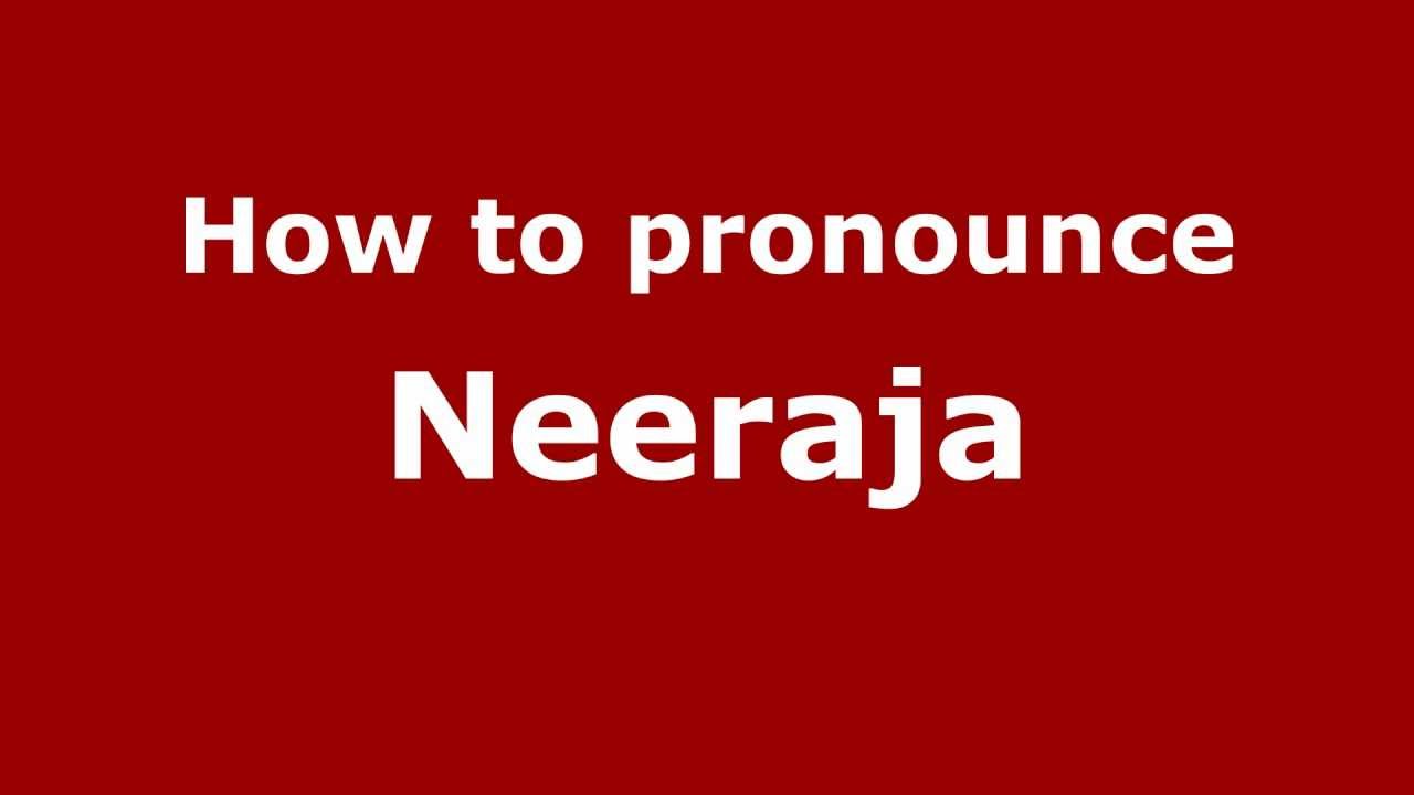 How to Pronounce Neeraja - PronounceNames.com - YouTube
