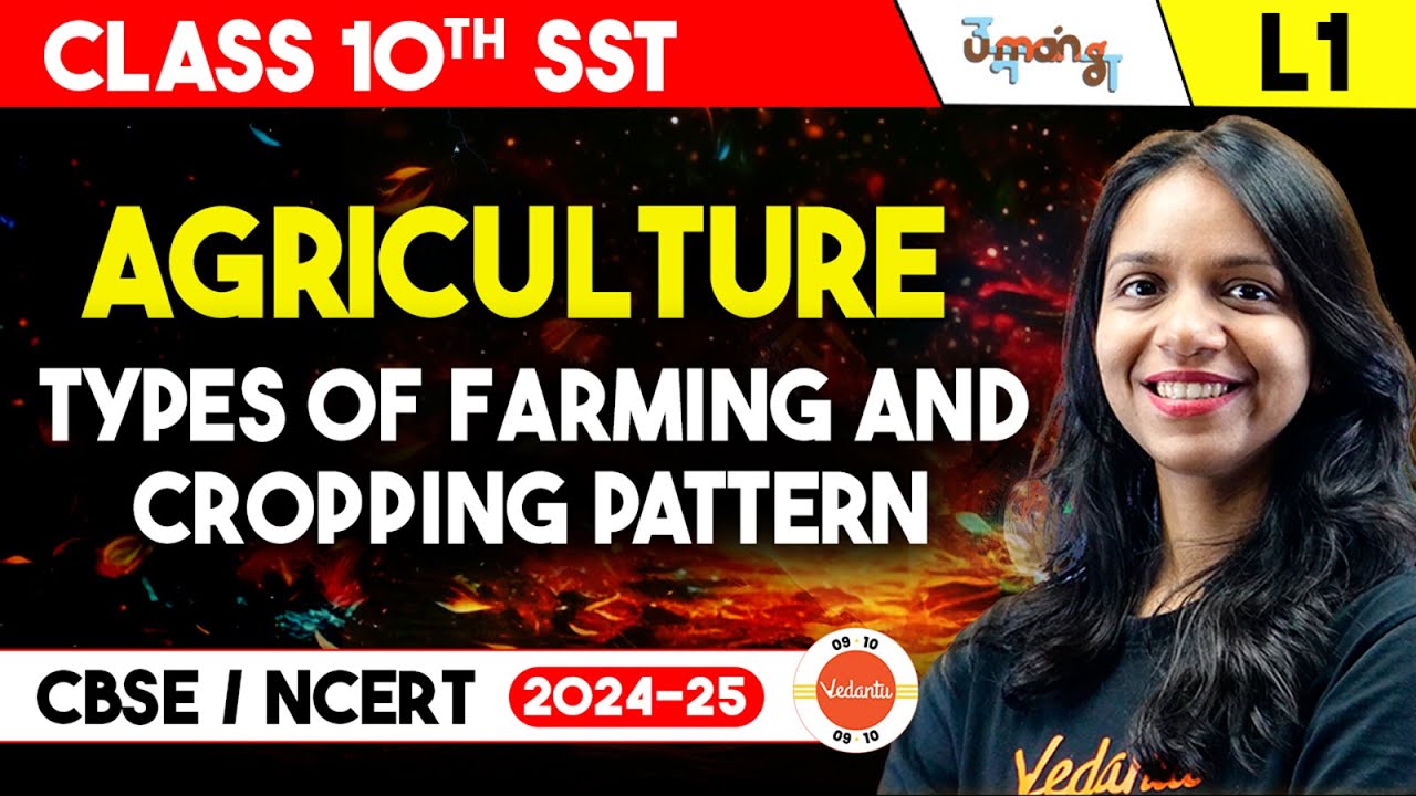 Agriculture L1 | 𝐓𝐲𝐩𝐞𝐬 𝐨𝐟 𝐅𝐚𝐫𝐦𝐢𝐧𝐠, Cropping Pattern | Class 10th ...
