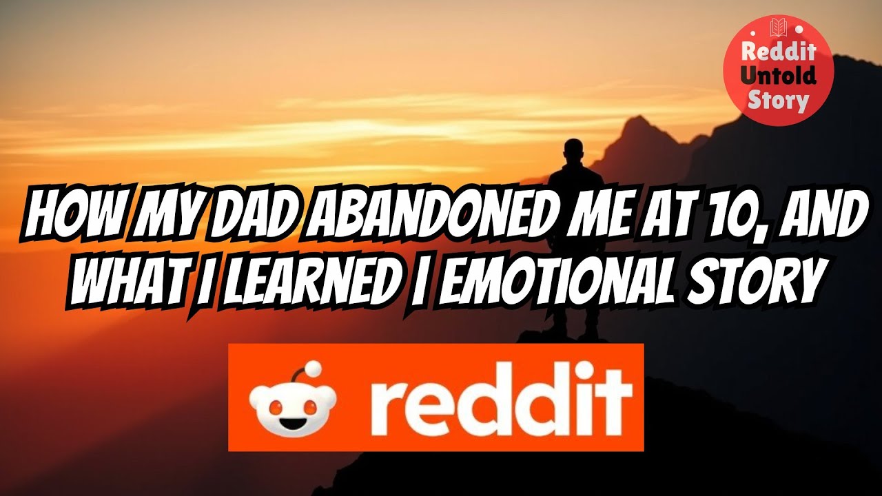 "How My Dad Abandoned Me at 10, and What I Learned | Emotional Story ...