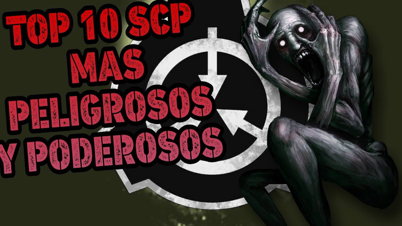 Top 10 SCP Mas Poderosos Y Peligrosos - YouTube