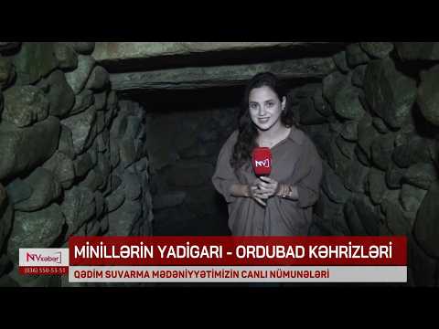 Ordubad kəhrizləri: Minilliklərin yaddaşını yaşadan irs