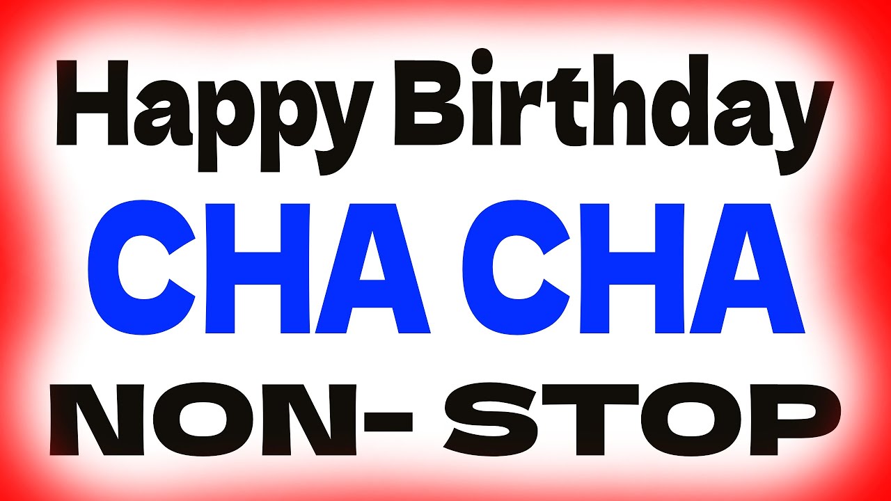 Happy Birthday to you Non-Stop Cha-cha 2023 - YouTube