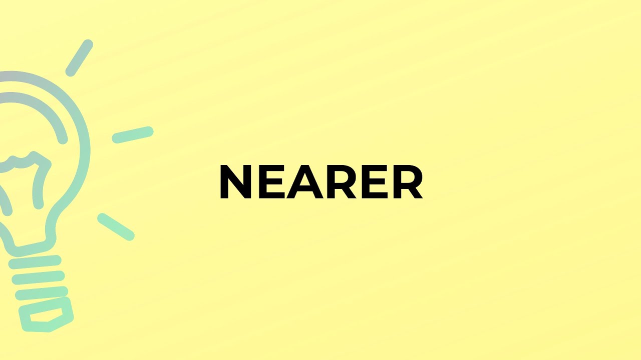 What is the meaning of the word NEARER? - YouTube