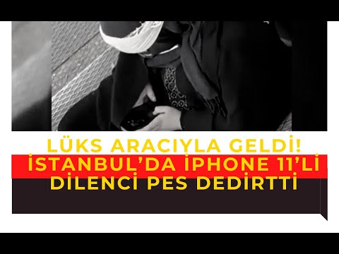 Lüks aracıyla geldi! İstanbul’da İphone 11’li dilenci pes dedirtti
