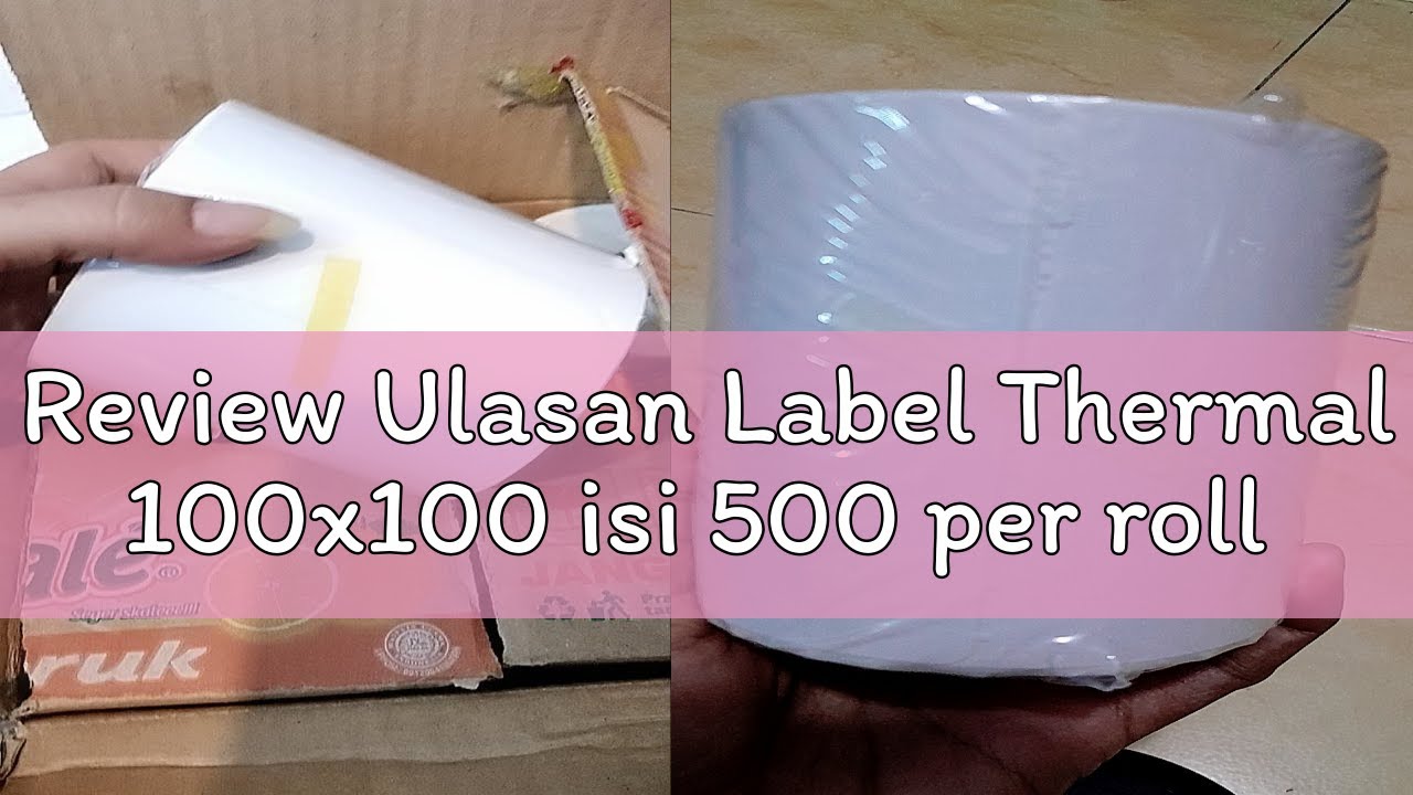 Review Ulasan Label Thermal 100x100 isi 500 per roll - YouTube