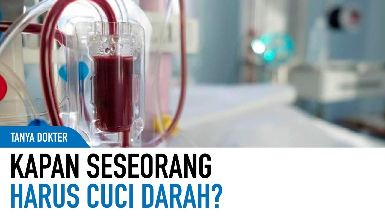 Ini Tanda Seseorang Sudah Harus Cuci Darah atau Dialisis | Kata Dokter - YouTube