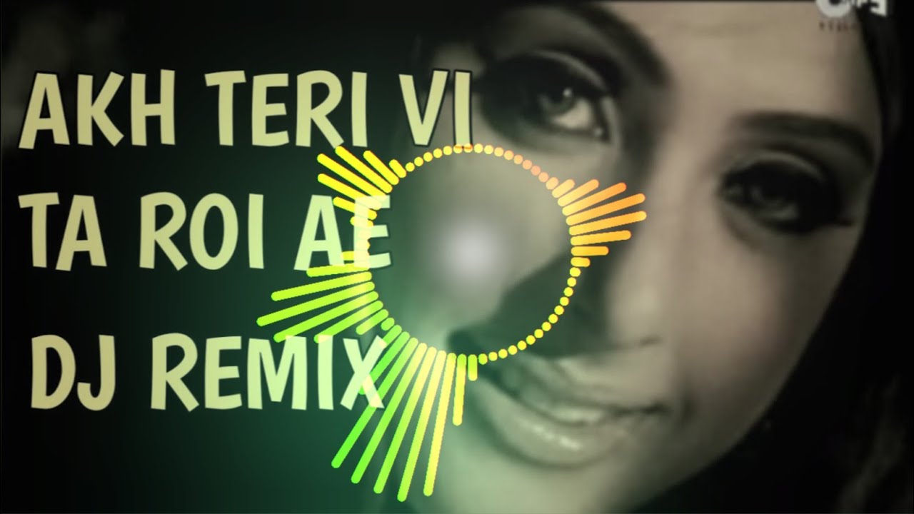 Akh Teri Vi Ta Roi Ae, Remix Punjabi sad song #2024 Latest Punjabi ...