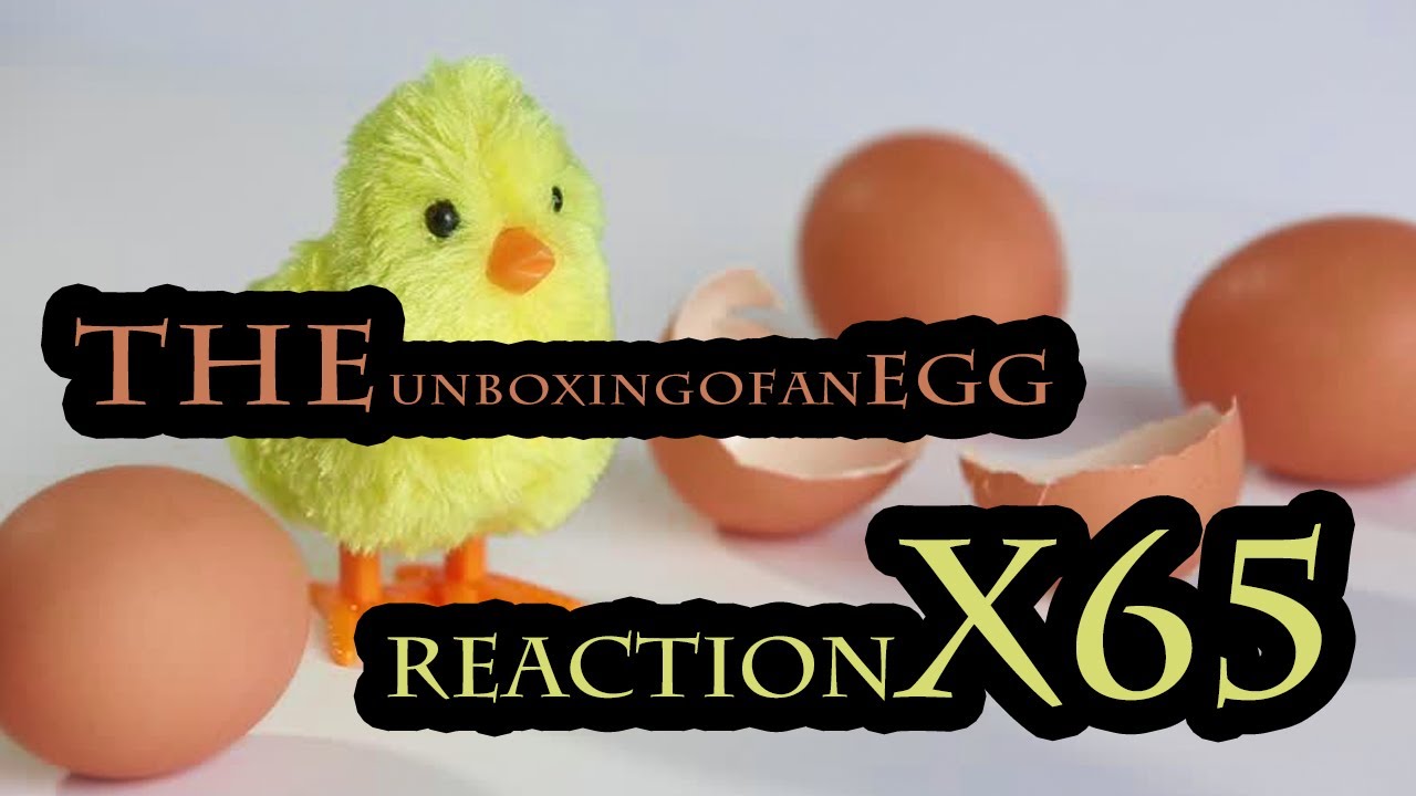 The Unboxing of an Egg | Reaction x 65 ( A Continuing Essay Concerning ...