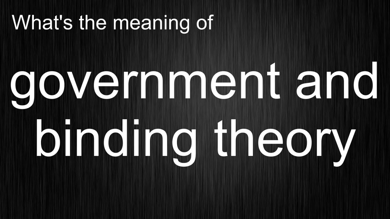 What's the meaning of government and binding theory? - YouTube