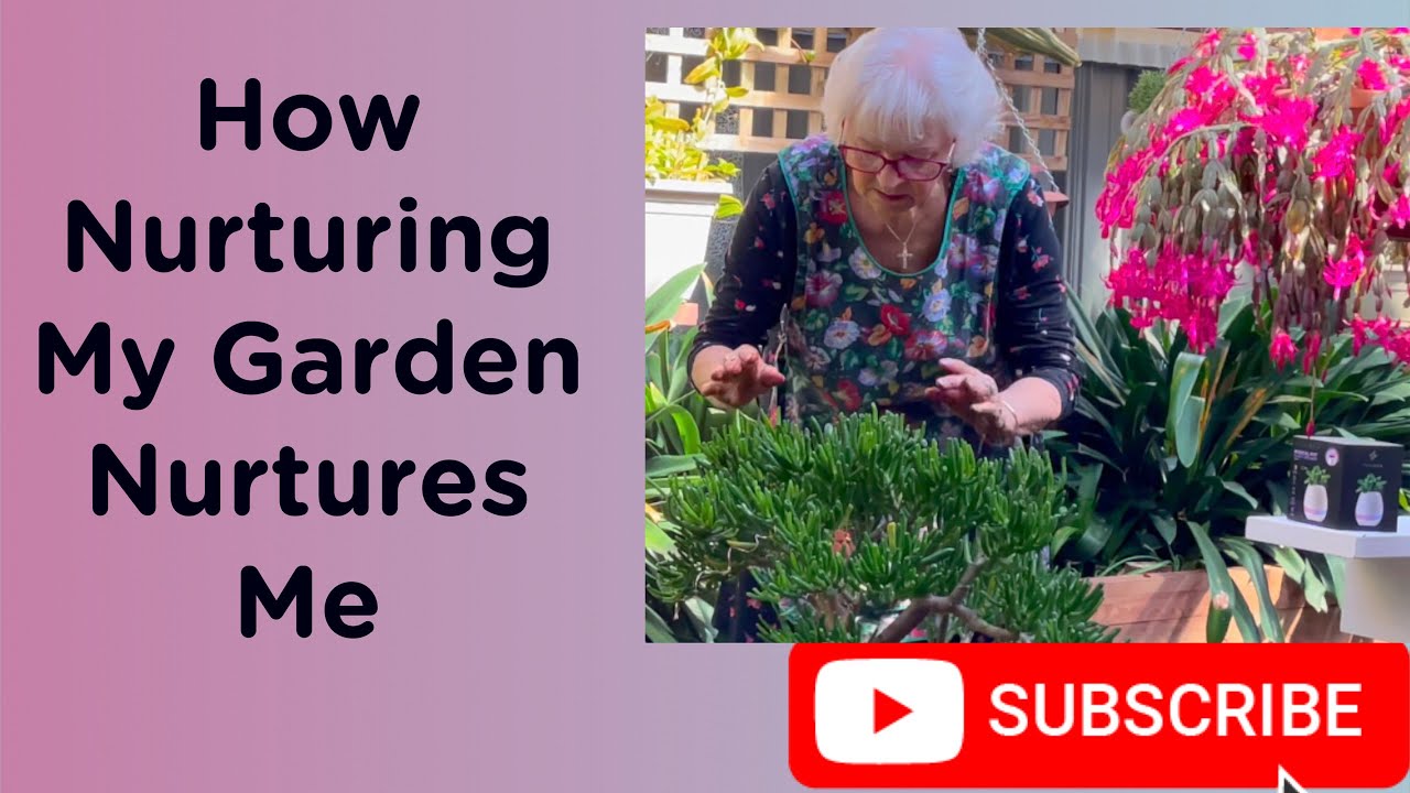 How Nurturing my garden Nurtures me ! - YouTube