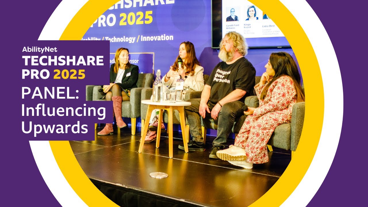 Panel - Influencing upwards - AbilityNet's TechShare Pro 2025 - YouTube
