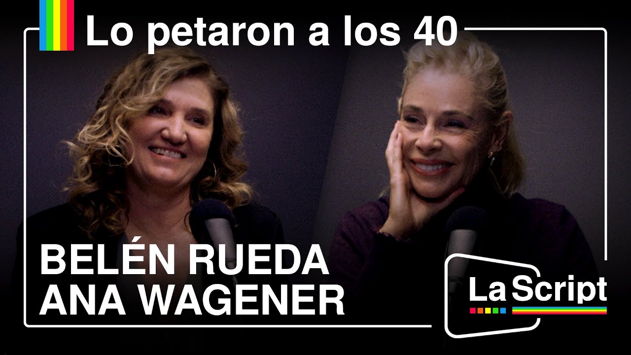 La Script | Belén Rueda y Ana Wagener | Veteranas y poderosas - YouTube