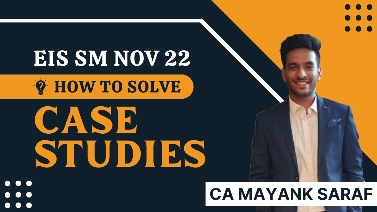 EIS-SM - How to Solve Case Studies by CA Mayank Saraf | Very Important - YouTube