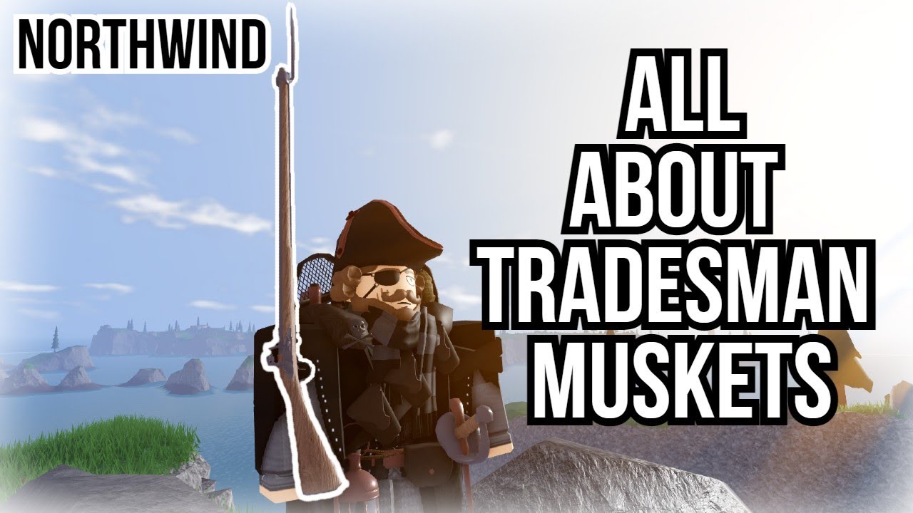 (NEW) ALL ABOUT *TRADESMAN MUSKET* - YouTube
