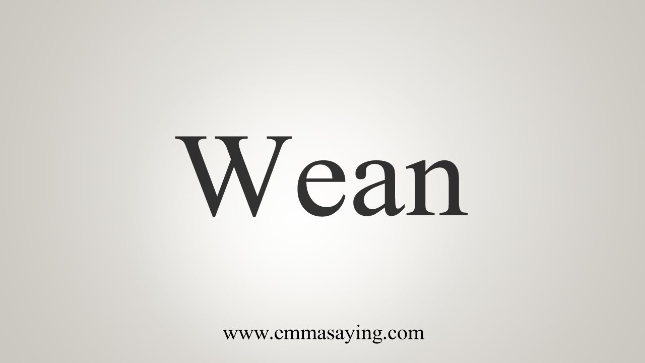 How To Say Wean - YouTube