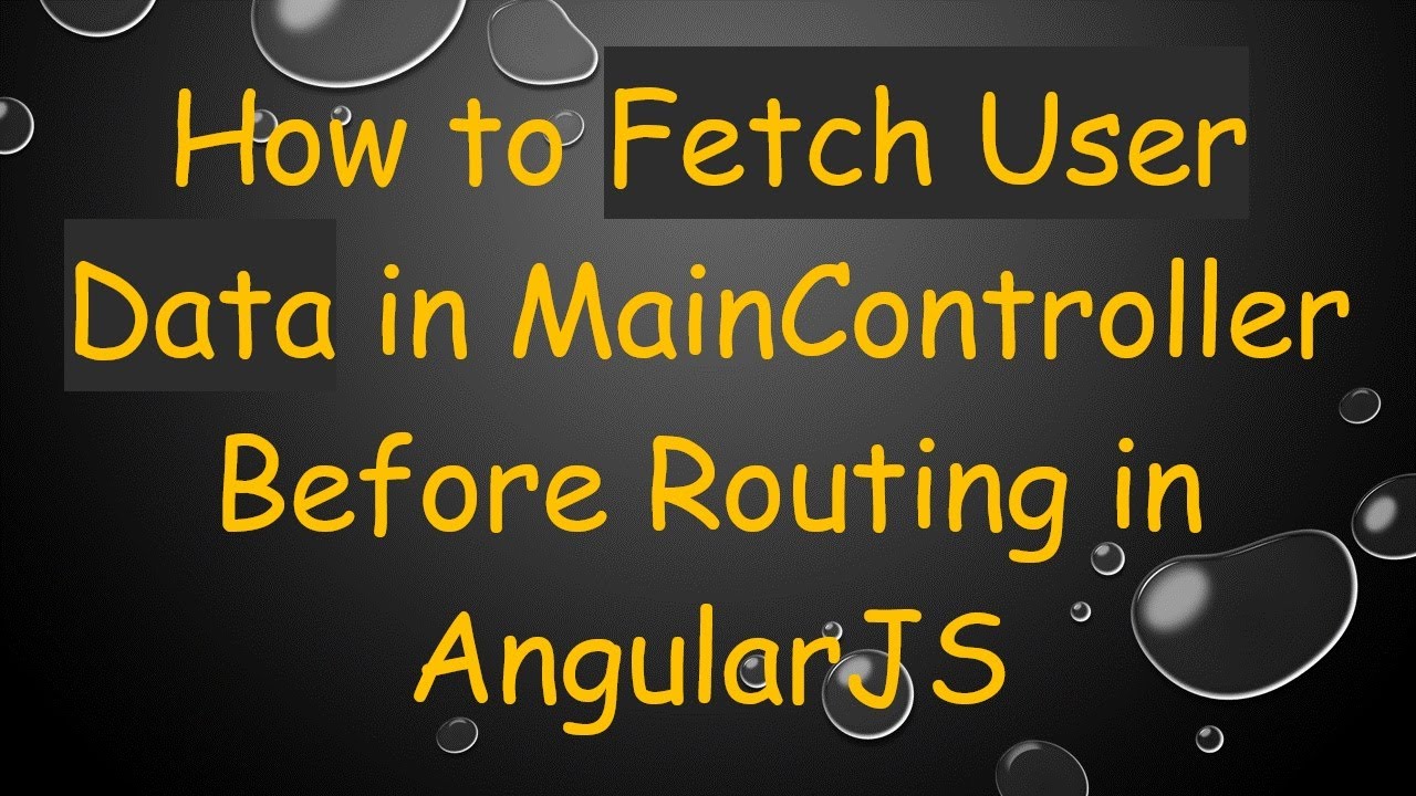 How To Fetch User Data In Maincontroller Before Routing In Angularjs 9560