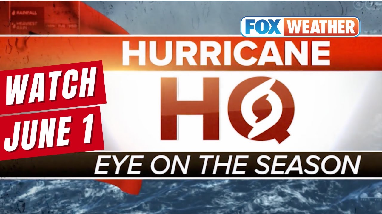 'Hurricane HQ: Eye On The Season' premieres Sun. June 1 on FOX Weather ...