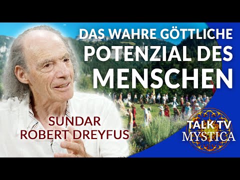 Sundar Robert Dreyfus - Das wahre göttliche Potenzial des Menschen | MYSTICA