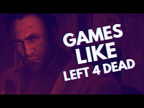 10 Games Like LEFT 4 DEAD To Check Out - YouTube